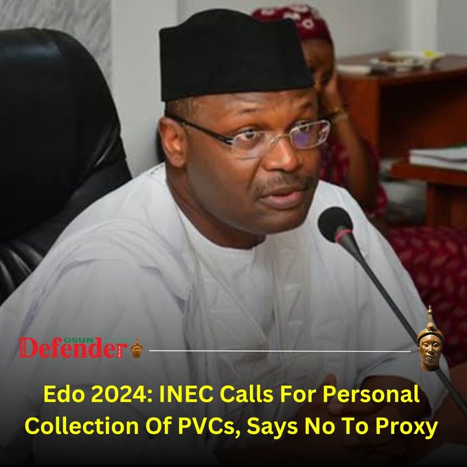 Edo 2024: INEC Seeks Personal Collection Of PVCs - OsunDefender